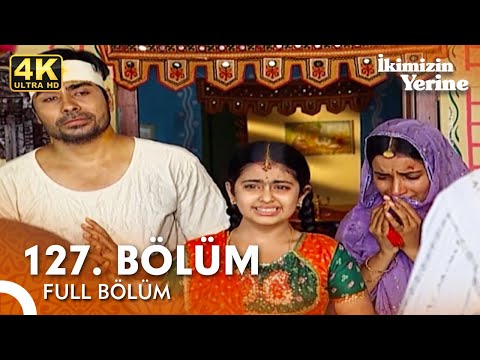 İkimizin Yerine Hint Dizisi 127. Bölüm (4K)
