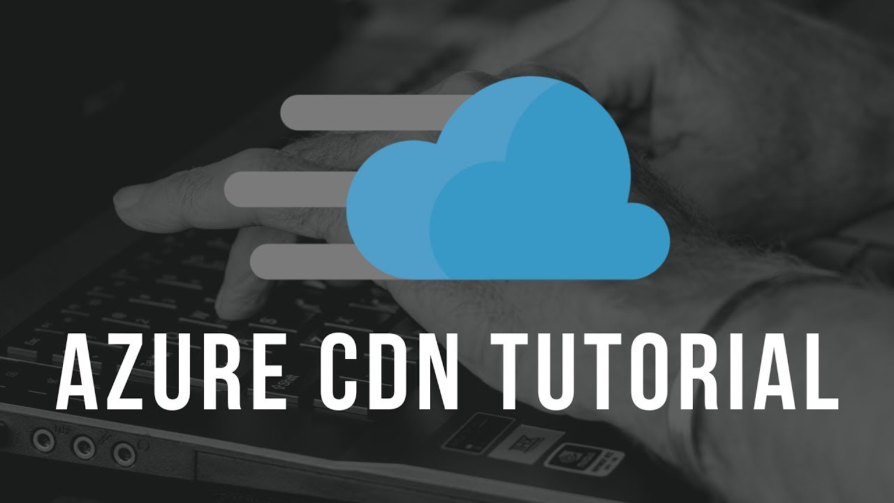 Quick Azure CDN Tutorial - YouTube