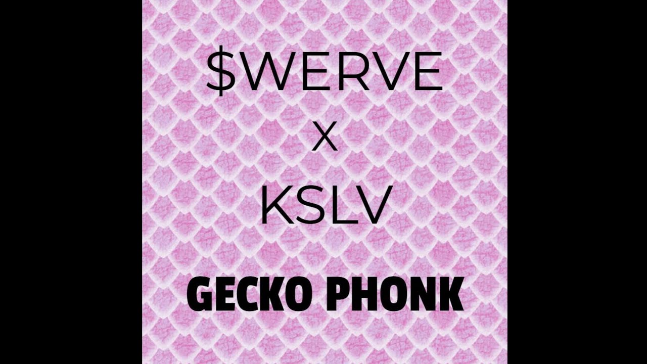 $werve, KSLV Noh - GECKO PHONK (Reverse Version) - YouTube