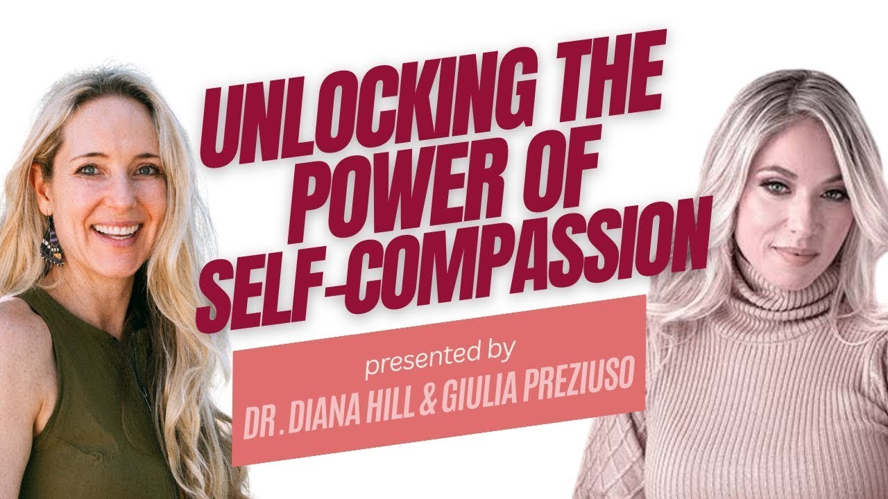 Unlocking the Power of Self-Compassion with Giulia Preziuso and Dr ...