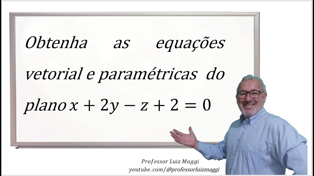 AS EQUAÇÕES PARAMÉTRICAS E GERAL DE UM PLANO A PARTIR DE SUA EQUAÇÃO ...