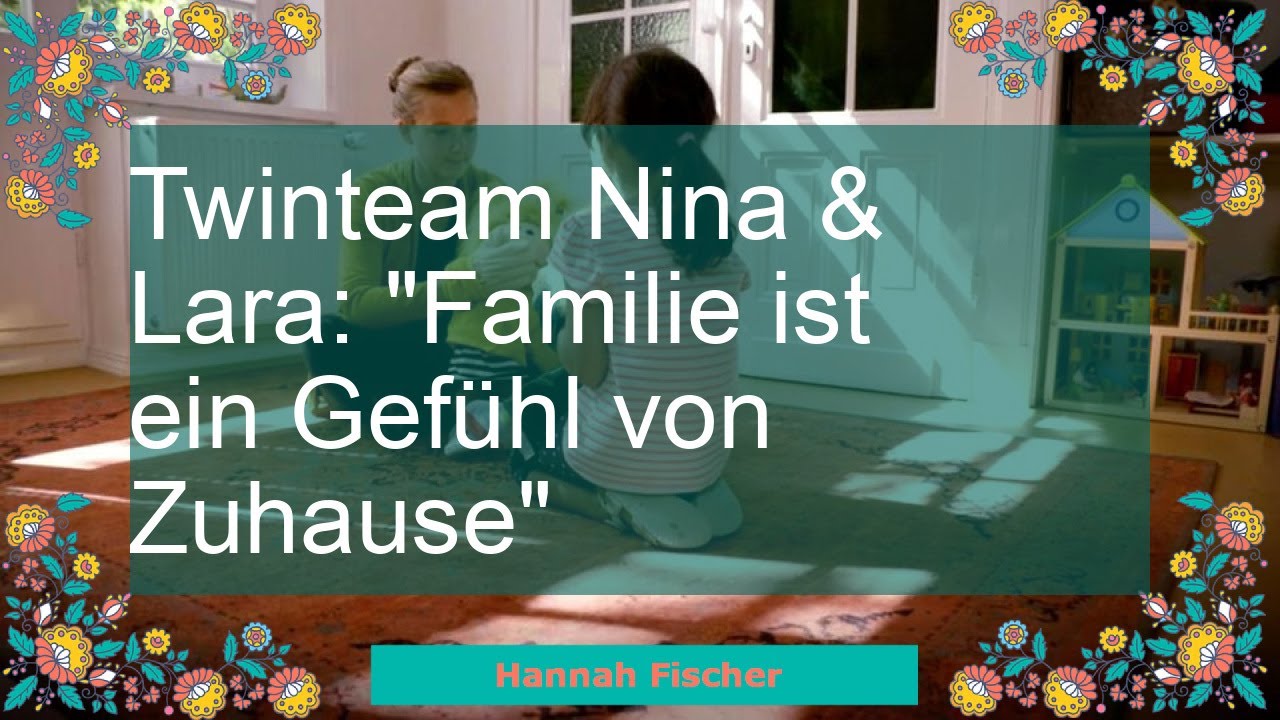 Twinteam Nina & Lara: ''Familie ist ein Gefühl von Zuhause'' - YouTube