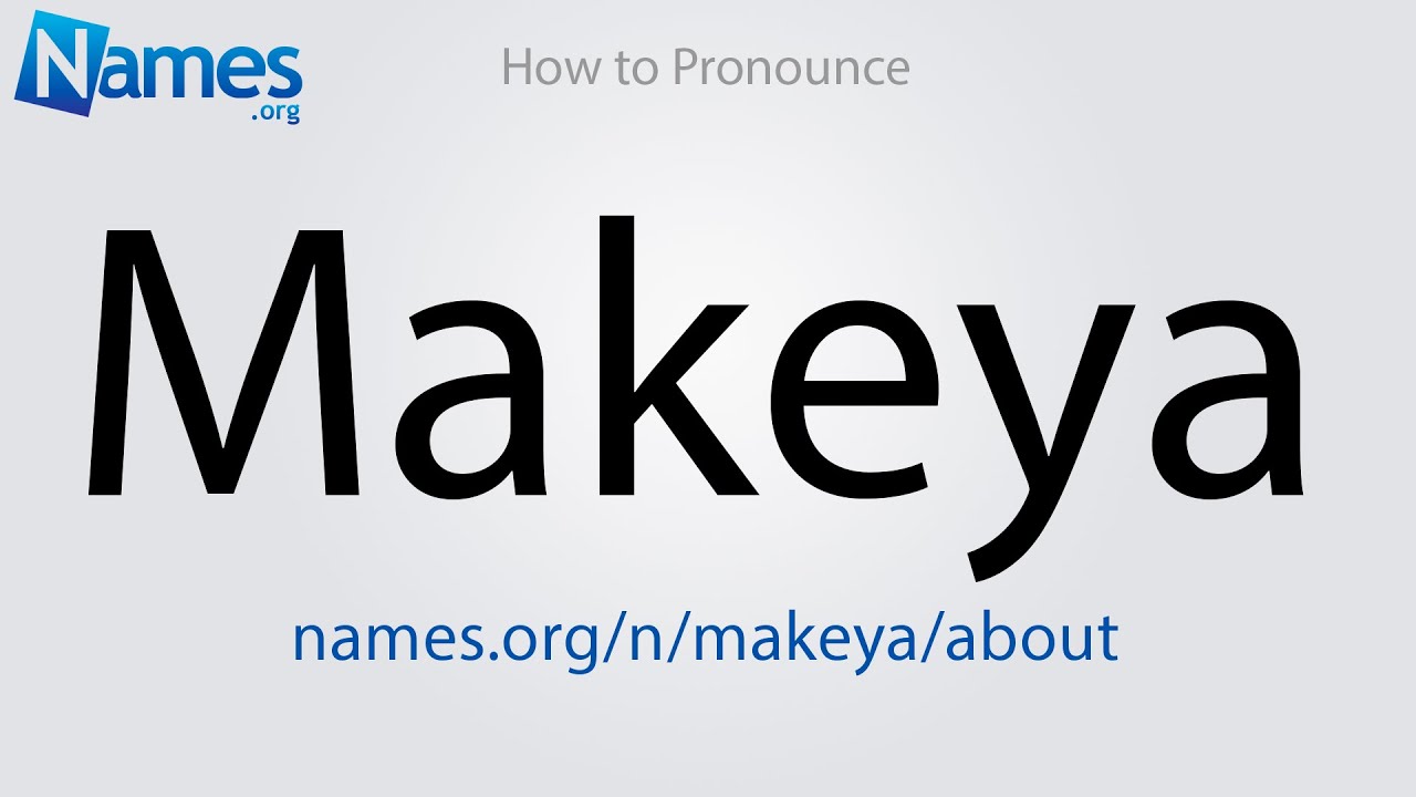 How to Pronounce Makeya - YouTube
