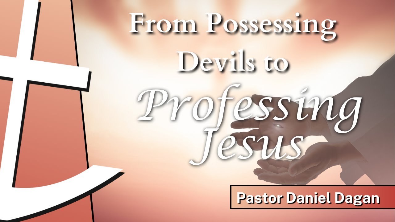 From Possessing Devils to Professing Jesus - YouTube