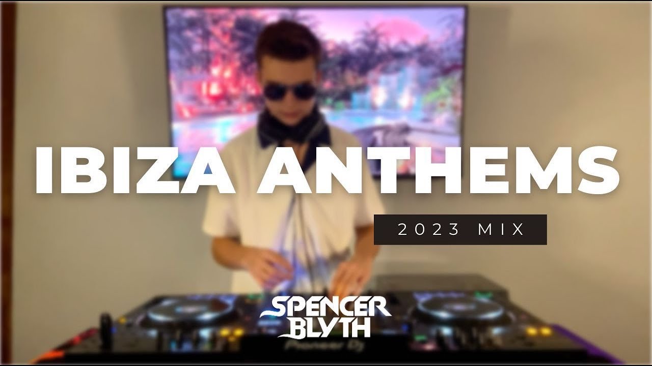 Ibiza Anthems Mix - Spencer Blyth (Calvin Harris, David Guetta, Avicii ...