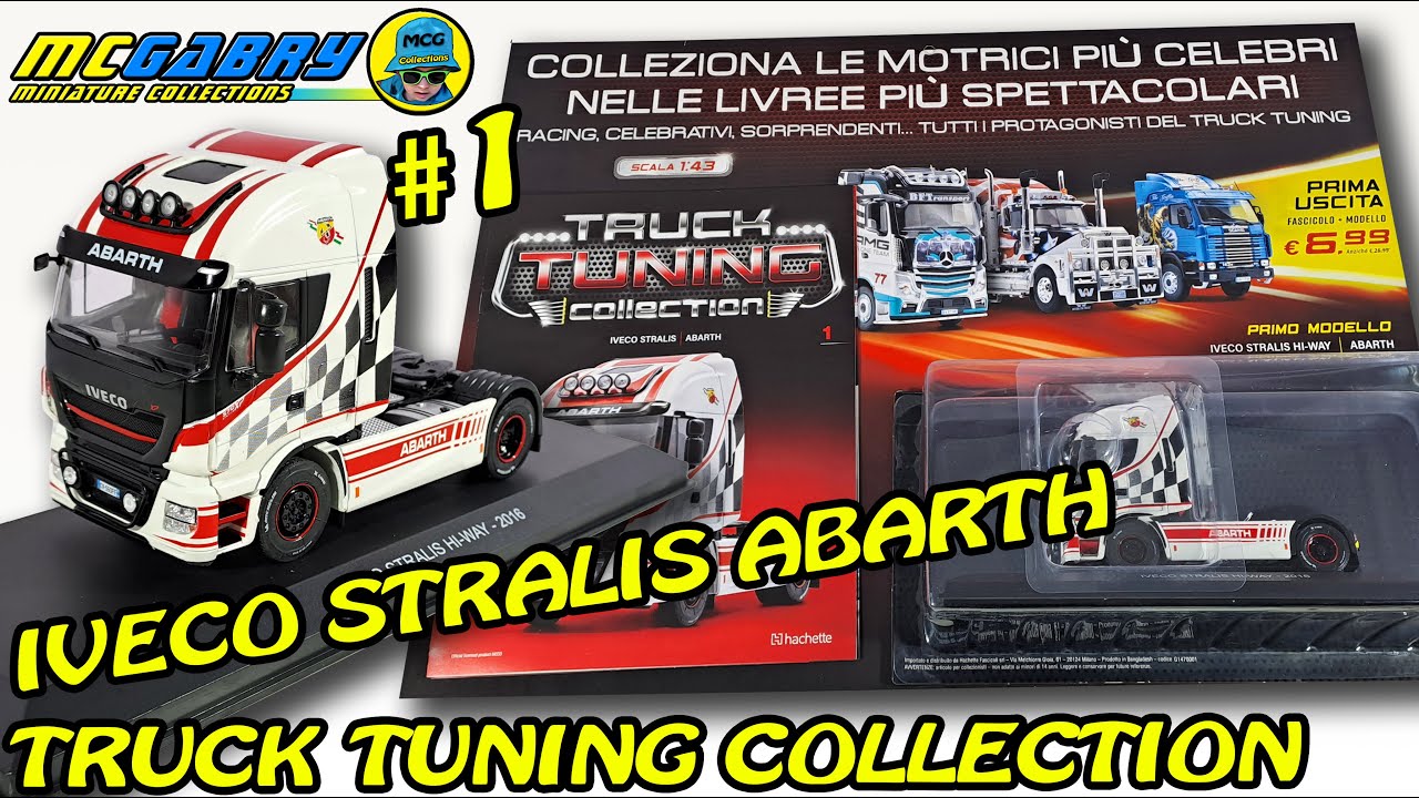 TRUCK TUNING COLLECTION HACHETTE N.1 IVECO STRALIS HY-WAY ABARTH RECENSIONE E GUIDA ALL'OPERA ...