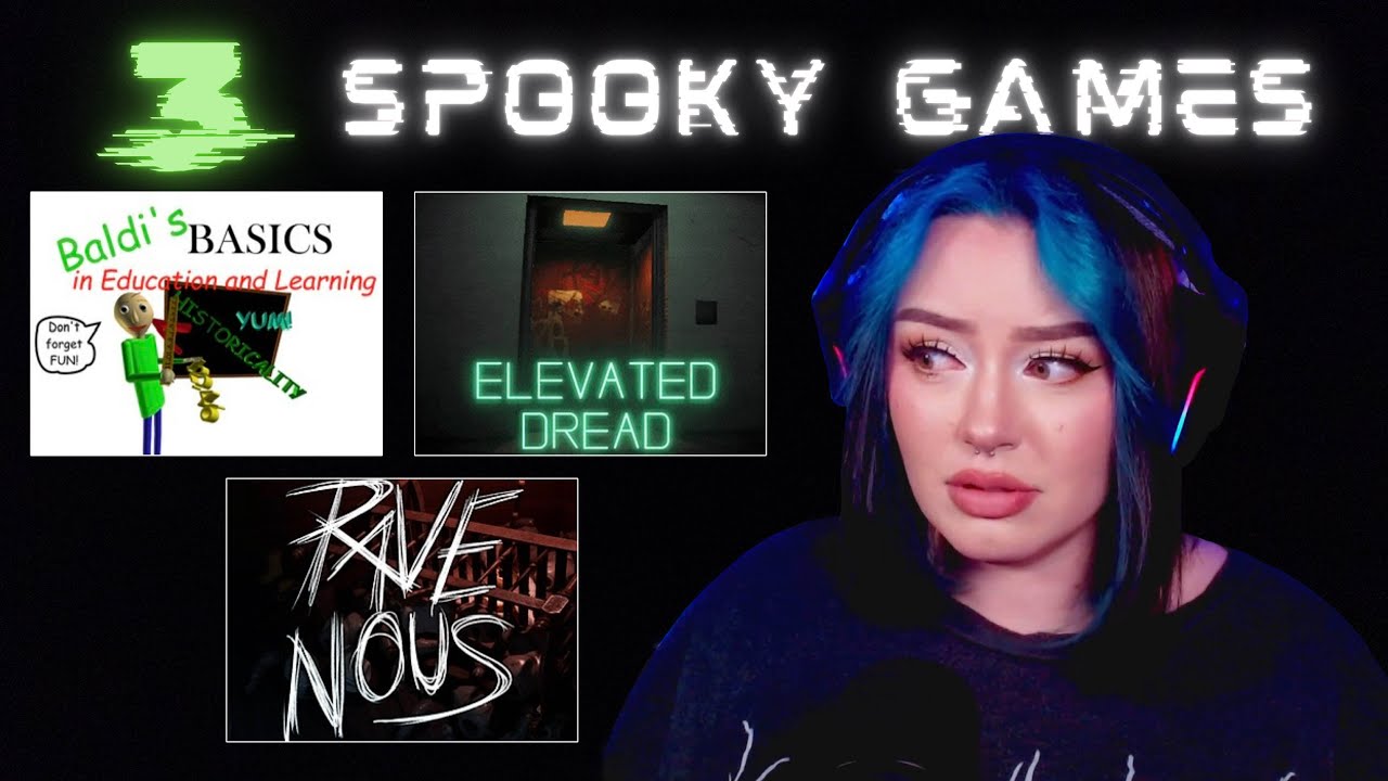 3 SPOOKY GAMES #10 | Let's Play: Baldi's Basics, Elevated Dread ...