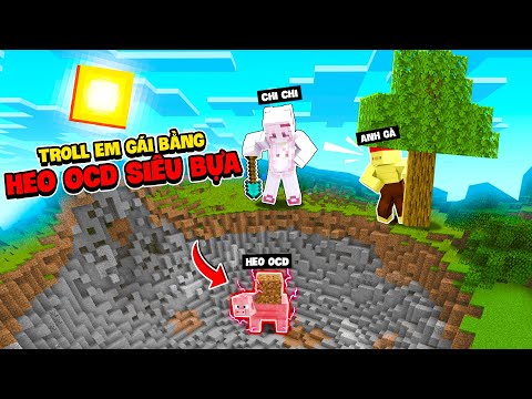 Anh Gà MC Troll Em Gái ChiChi Bị OCD Bằng Con Heo OCD Siêu Bá Đạo Trong Minecraft 🤣