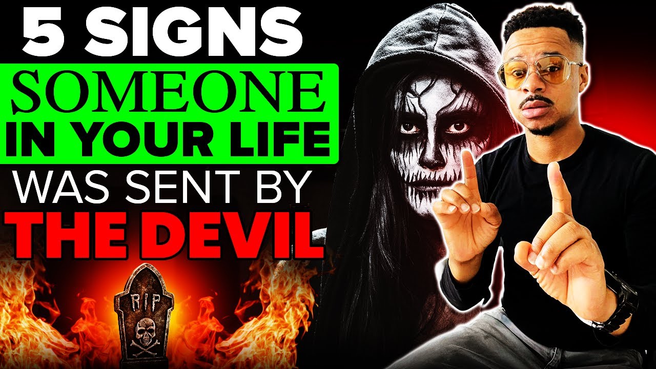 5 SIGNS SOMEONE IN YOUR LIFE IS SENT BY THE DEVIL!! - YouTube