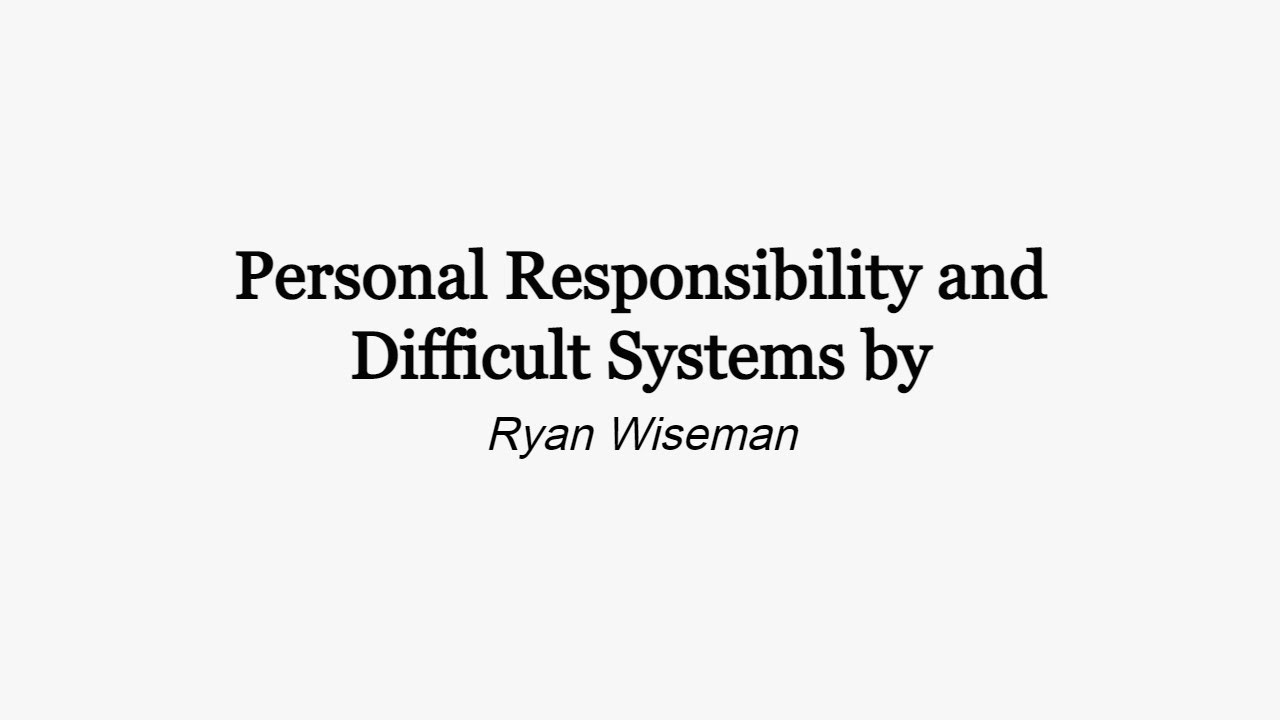 Personal Responsibility and Difficult Systems by Ryan Wiseman - YouTube