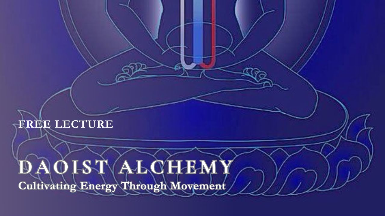 Lecture: Daoist Alchemy - Cultivating Energy through Movement - YouTube