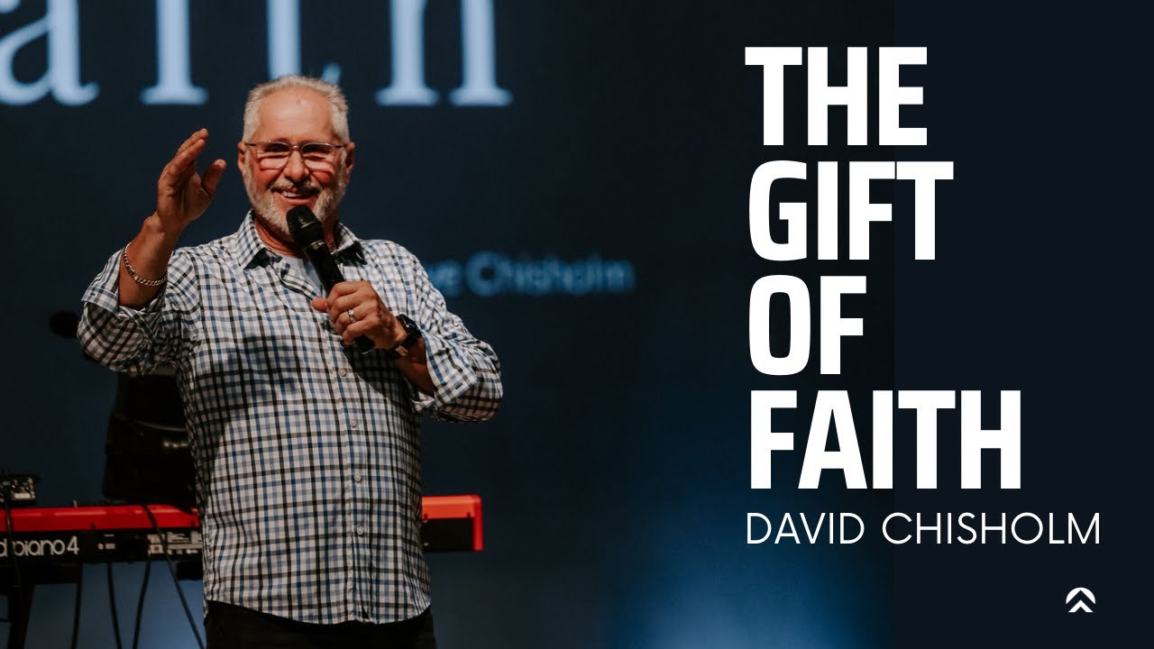 The Gift of Faith | David Chisholm | Vertical Life Church - YouTube