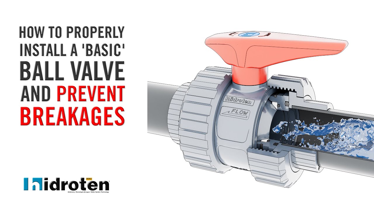 How to Properly Install a 'Basic' Ball Valve and PREVENT BREAKAGES ...