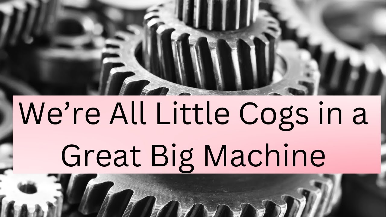 We're All Little Cogs in a Great Big Machine - YouTube Music