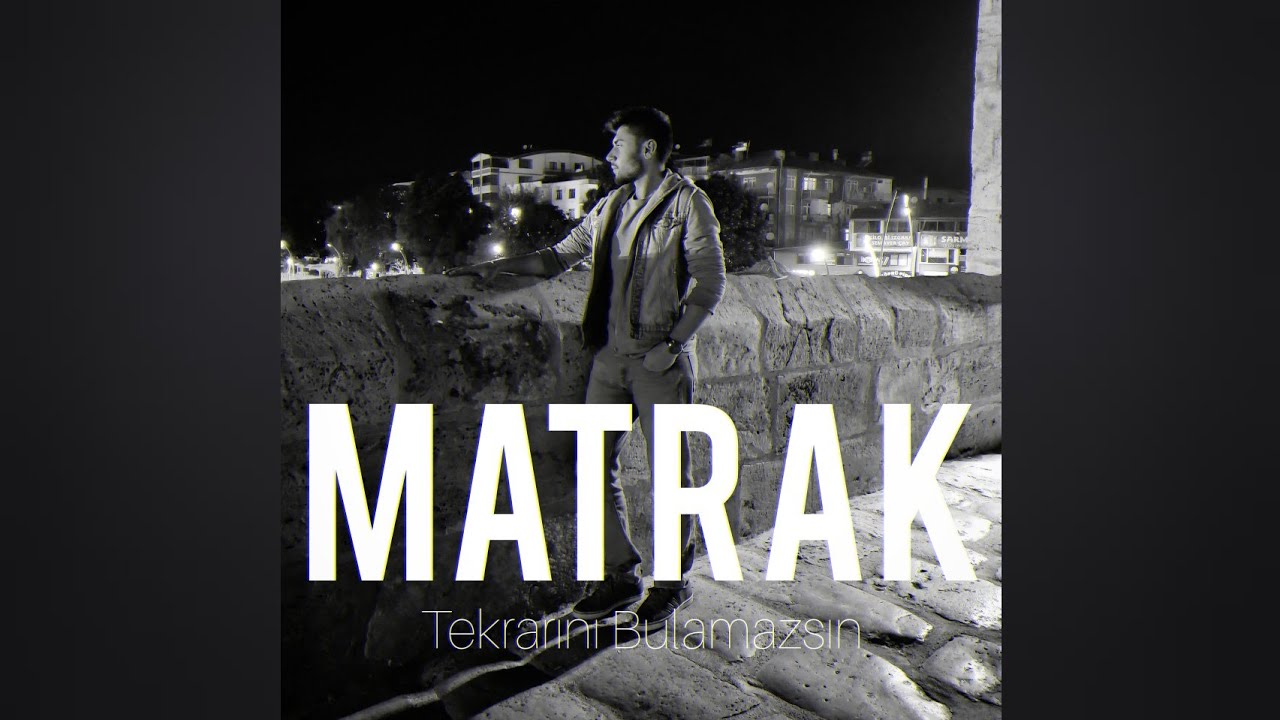 Matrak - Tekrarını Bulamazsın - YouTube