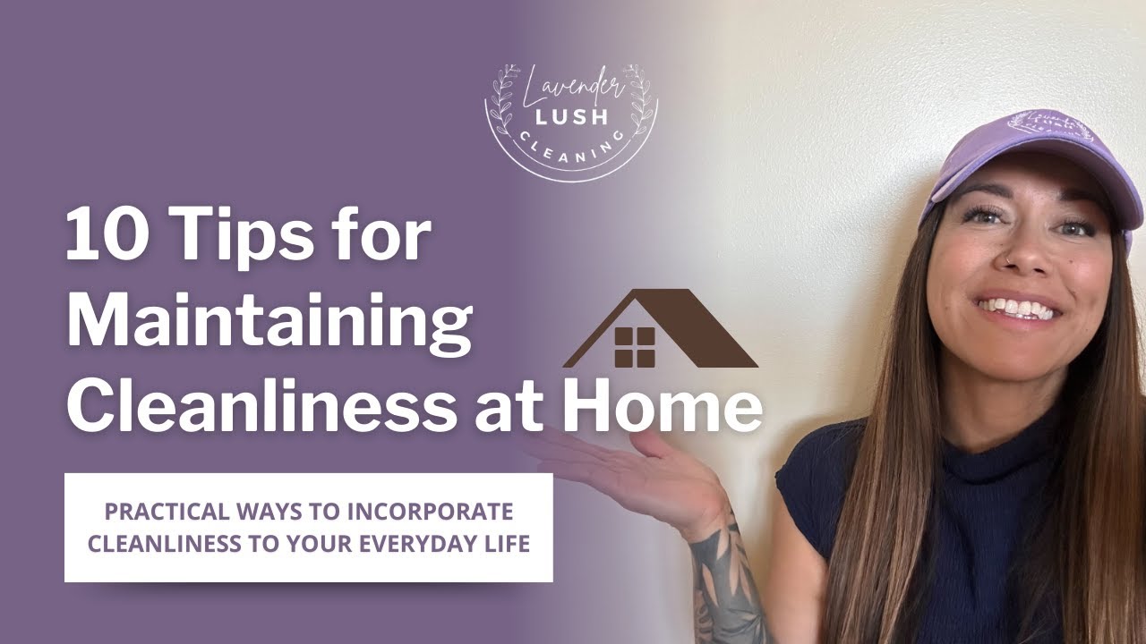 Lavender Lush Cleaning 10 Tips for Maintaining Cleanliness at Home ...