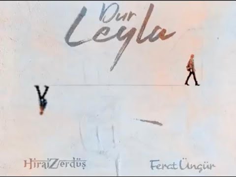 HiraiZerdüş | Ferat ÜNGÜR - Dur Leyla