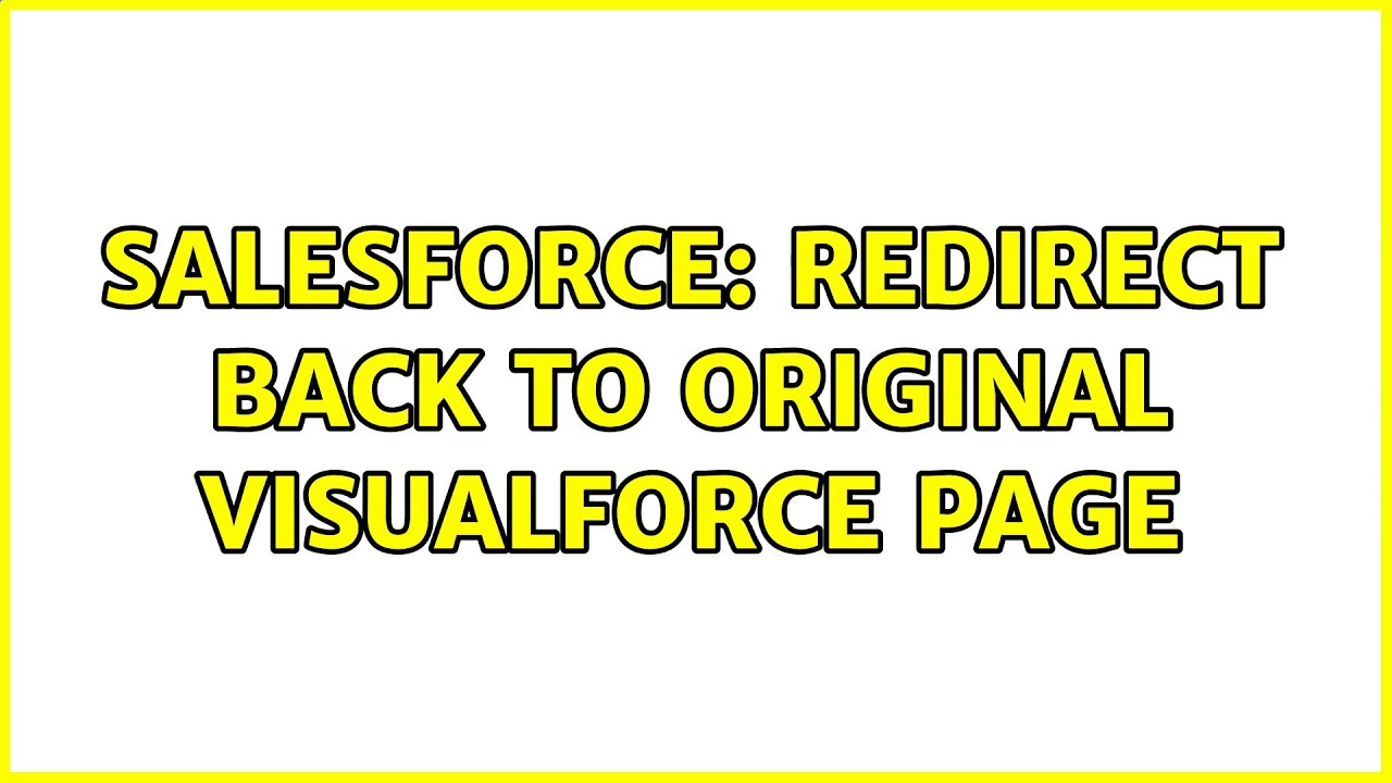 Salesforce: Redirect back to original visualforce page - YouTube