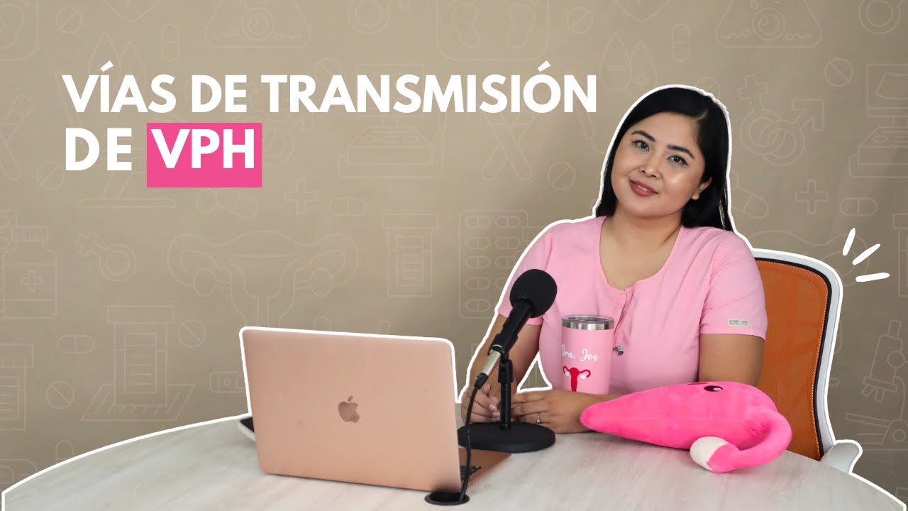VPH: Cómo si y como no puedo transmitirlo - VÍAS DE TRANSMISIÓN - YouTube