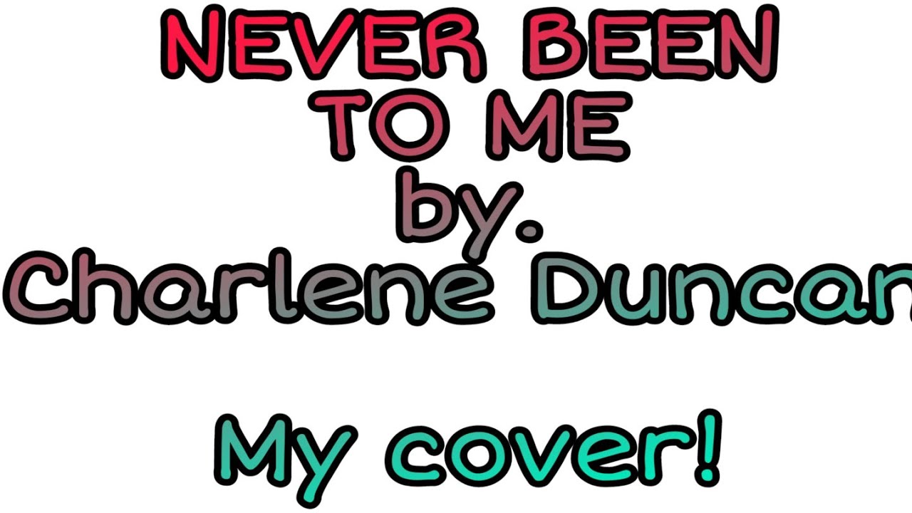 NEVER BEEN TO ME by Charlene Duncan - YouTube