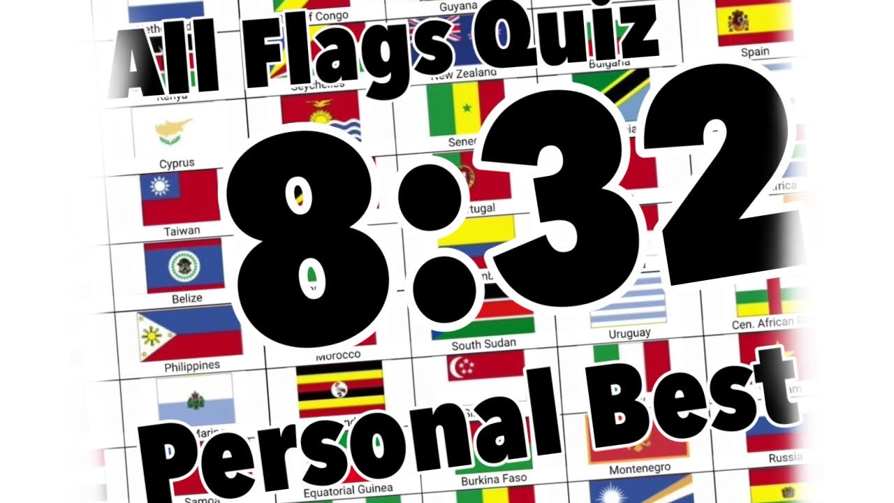 All Flags in The World Quiz ( 8:32 minutes ) PB - YouTube