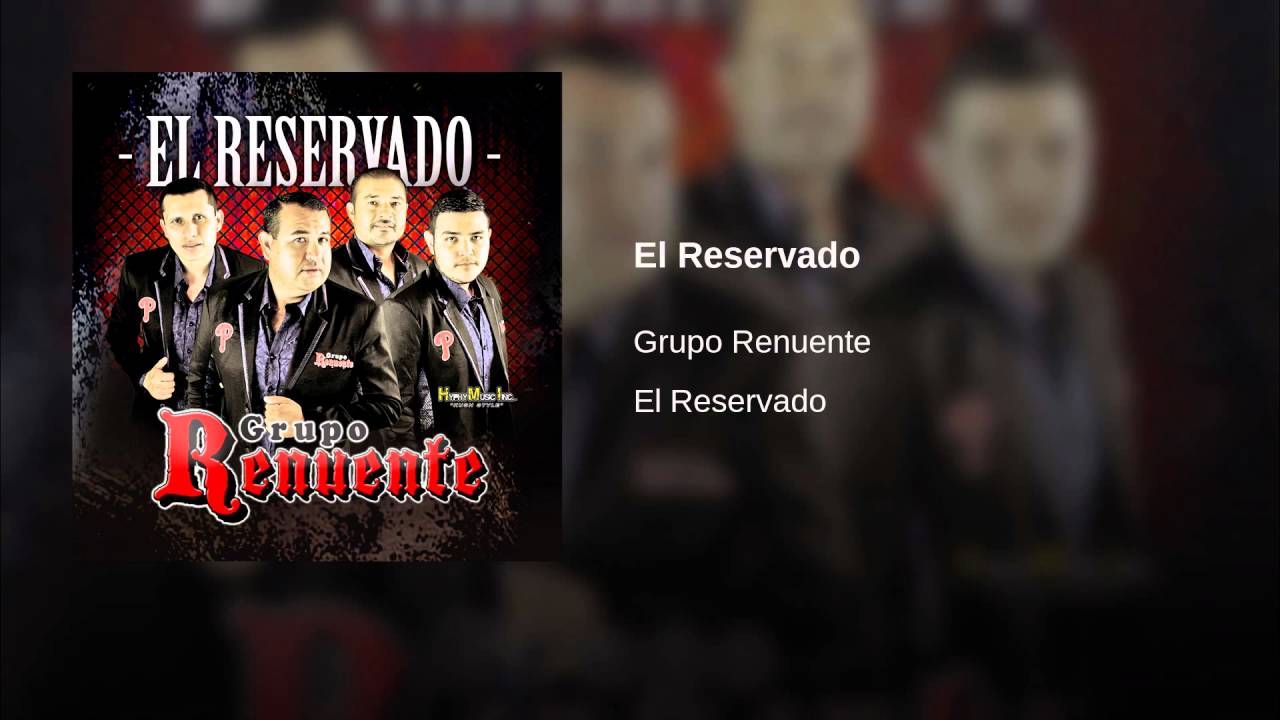 El Reservado - Grupo Renuente (El Reservado) - YouTube Music