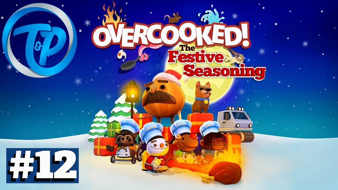 T & P Plays Overcooked! The Festive Seasoning | #12 - YouTube
