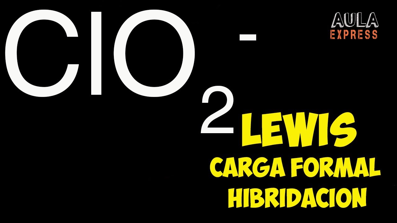 QUIMICA Estructura de Lewis ion clorito ClO2- carga formal e ...