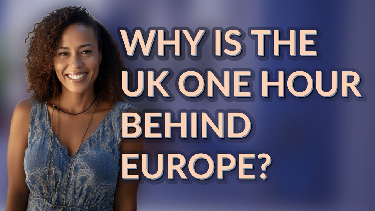 Why is the UK one hour behind Europe? - YouTube