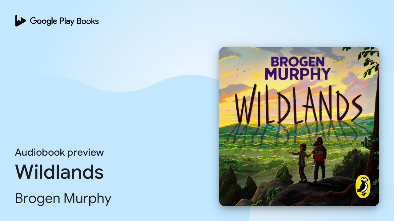Wildlands by Brogen Murphy · Audiobook preview - YouTube