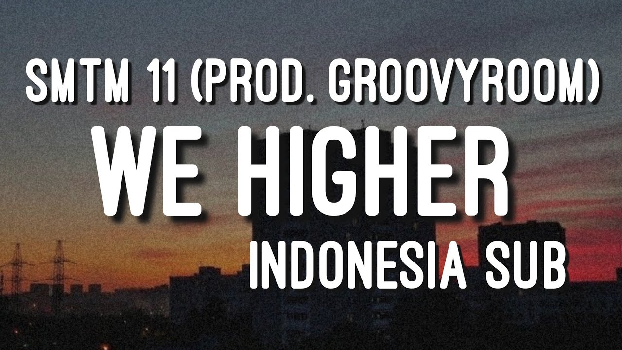 SMTM 11 - WE HIGHER INDO SUB - YouTube