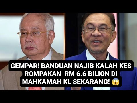 GEMPAR! BANDUAN NAJIB KALAH KES ROMPAKAN RM 6.6 BILION! 😱 - YouTube