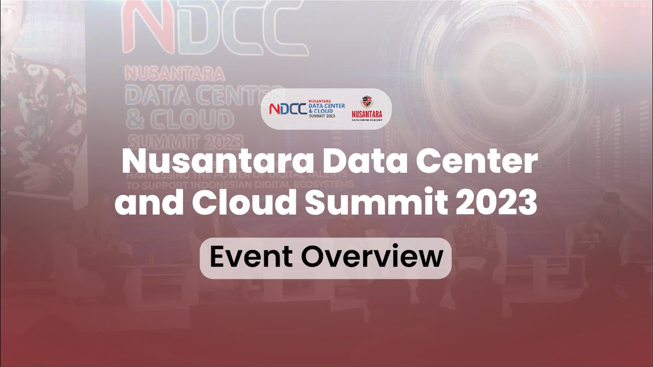 Nusantara Data Center and Cloud Summit 2023 | Event Overview # ...