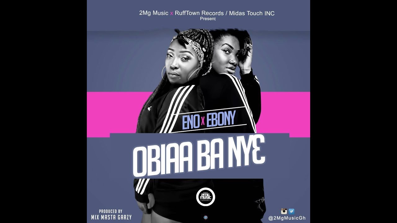 Eno ft Ebony Obiaa Ba Ny3 (Prod By Mix Masta Garzy) Audio - YouTube