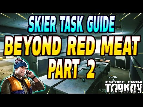 Beyond The Red Meat Part 2 - Skier Task Guide - Escape From Tarkov