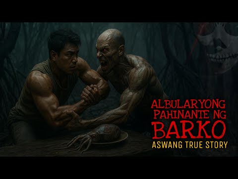 ALBULARYONG PAHINANTE NG BARKO | Aswang True Story