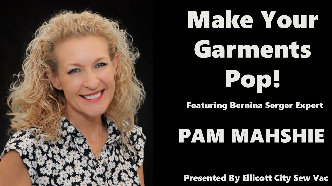 Sew Fair 2024: Make Your Garments POP Featuring Pam Mahshie and the ...