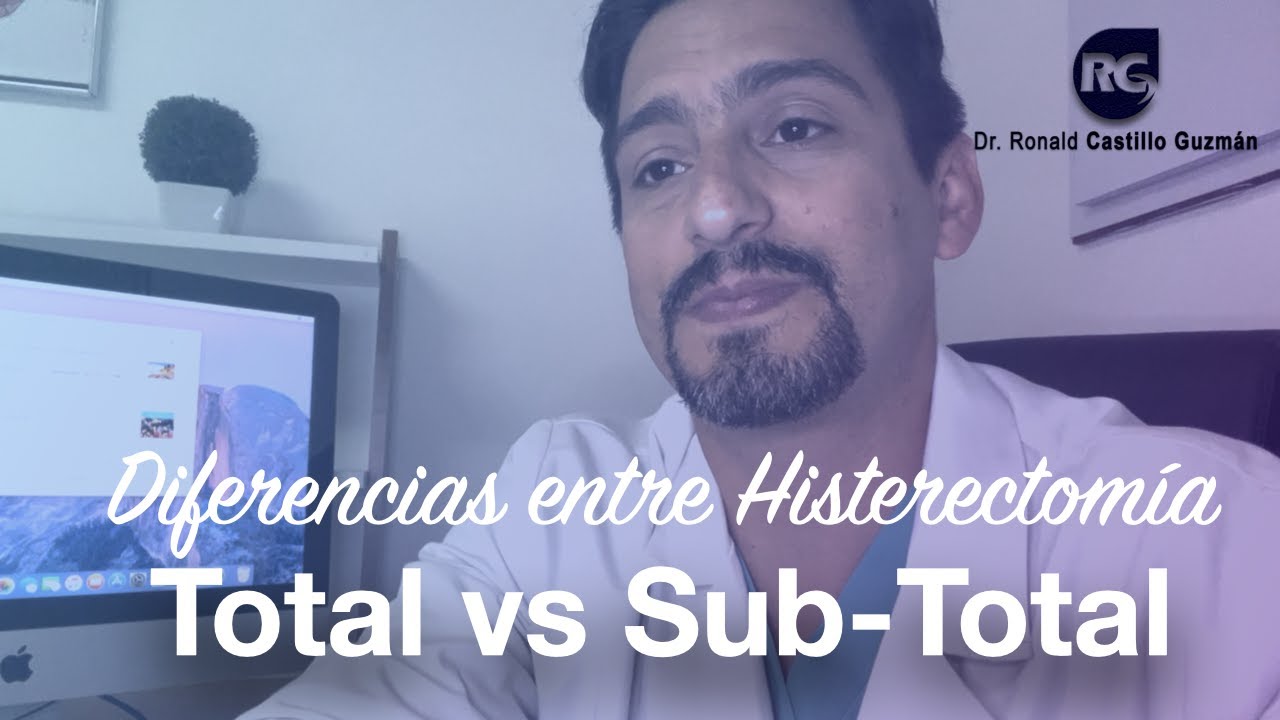 DIFERENCIAS ENTRE HISTERECTOMÍA TOTAL VS SUBTOTAL - YouTube