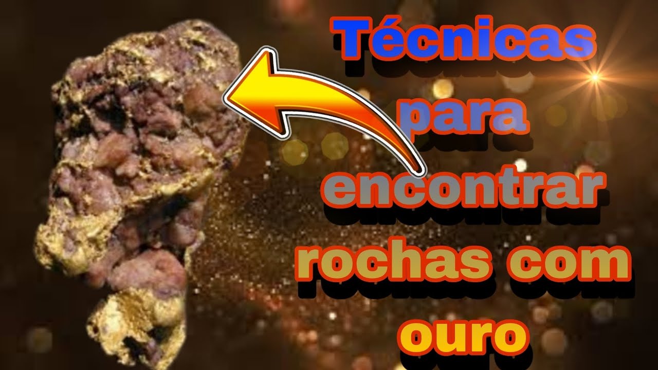 Técnicas Para Encontrar Rochas Com Ouro Youtube
