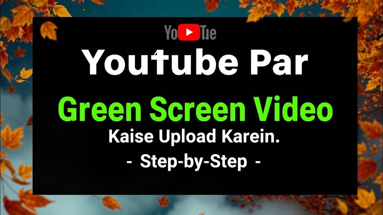 YouTube Par Green Screen Video Kaise Upload Karein: Step-by-Step| Yt ...