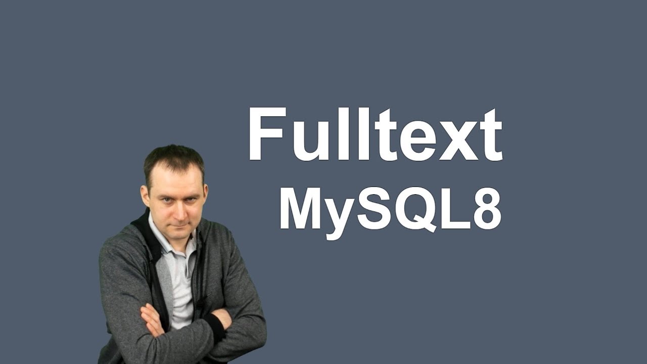 15 Mysql 8 Fulltext Index полнотекстовый индекс Youtube