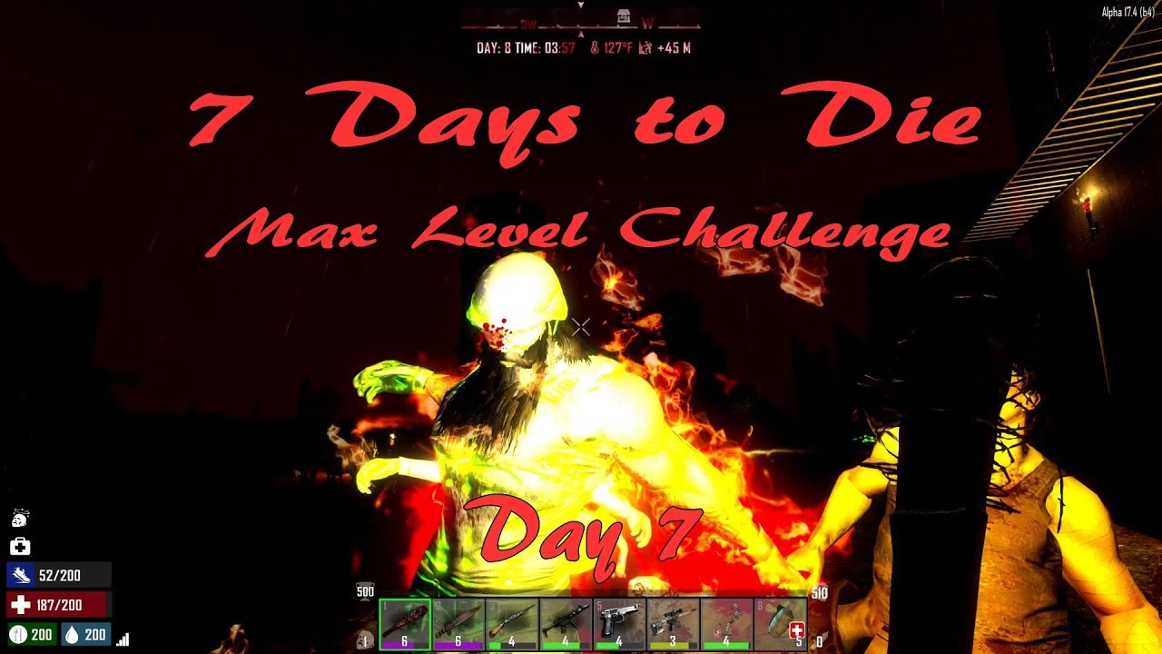 7DTD Max Level Challenge: Day 7 - YouTube