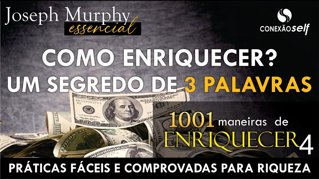 3 Palavras Que VÃo Te Enriquecer Joseph Murphy 1001 Maneiras De