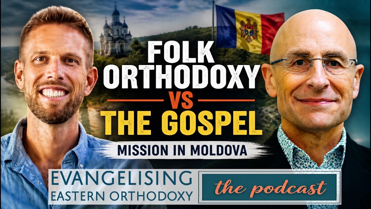 Folk Orthodoxy vs the Gospel: Mission in Moldova - YouTube