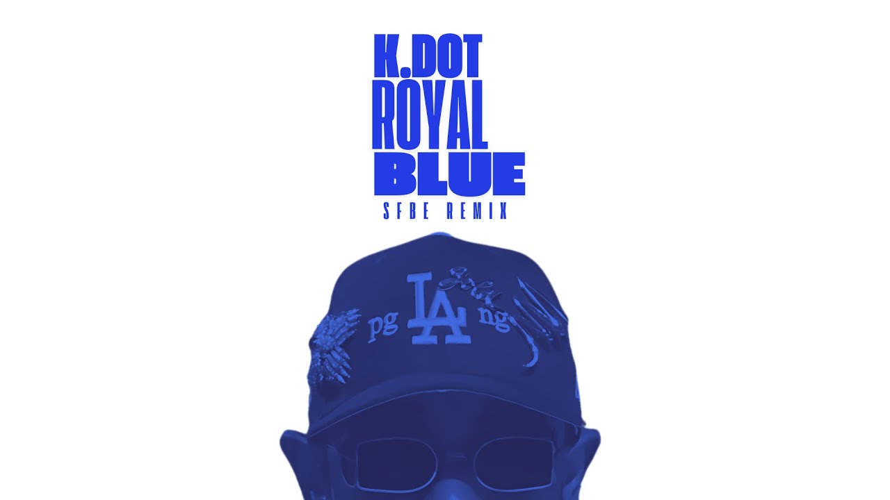 Kendrick Lamar - ROYAL BLUE (Dodger Blue Remix) | #SFBE Remix - YouTube