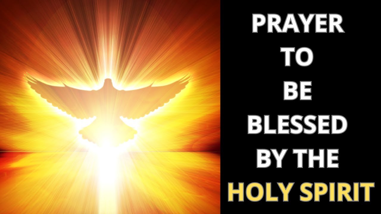 PRAYER TO BE BLESSED BY THE HOLY SPIRIT - YouTube