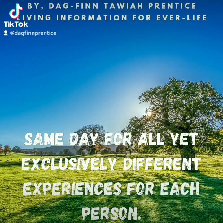 Same day for all yet exclusively different experiences for each person ...