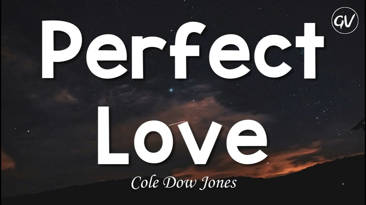 Cole Dow Jones - Perfect Love [Lyrics] - YouTube