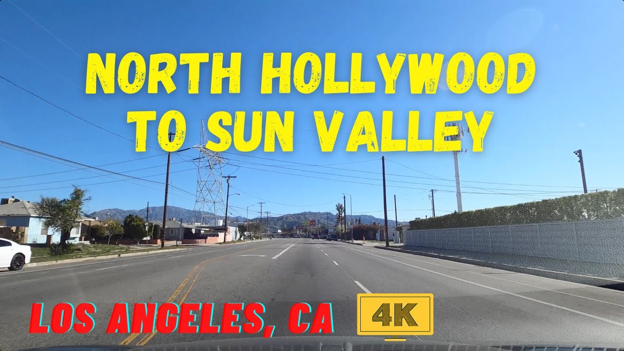 [4K] SAN FERNANDO VALLEY Driving Tour - NORTH HOLLYWOOD to SUN VALLEY ...