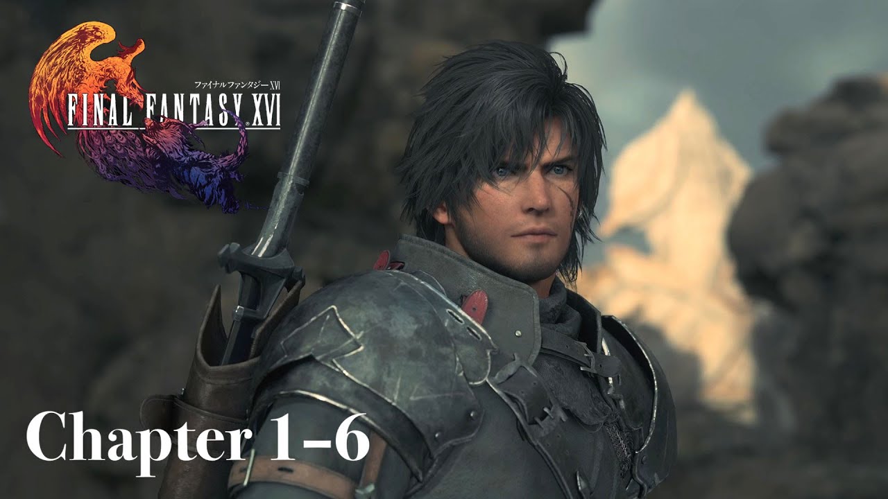 #1 [FF16] 1–6章 フルゲームプレイ Chapter 1–6 Full Gameplay [FINAL FANTASY XVI ...
